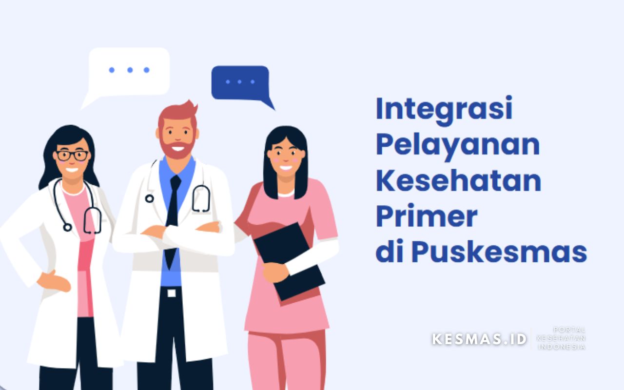 Integrasi Pelayanan Kesehatan Primer di Puskesmas - Kesmas-ID.com